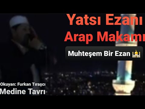 Yatsı Ezanı - Medine Tavrı (Arap Makamı) Hafız Furkan Tıraşcı