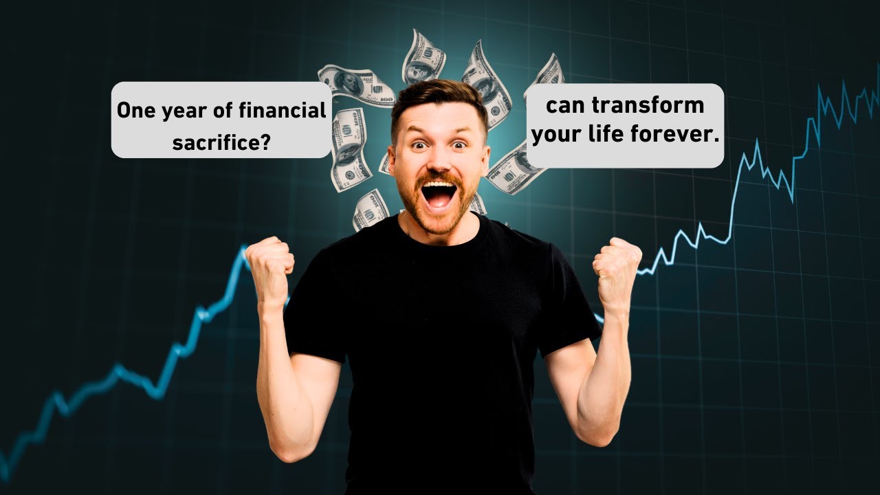 One year of financial sacrifice can transform your life forever - YouTube