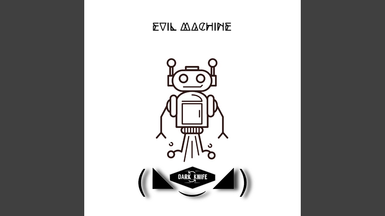 Evil Machine - YouTube