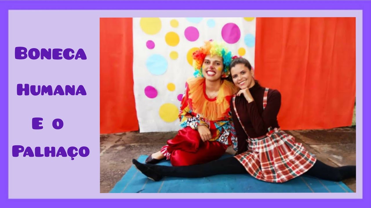 Boneca humana e o palhaço (peça teatral ) educação infantil - YouTube