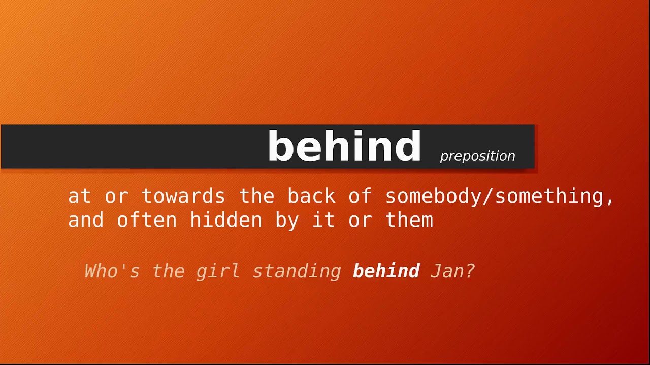 behind , Meaning of behind , Definition of behind , Pronunciation of ...