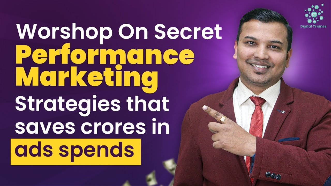 Workshop on Secret Performance Marketing Strategies that Saves Crores in Ads Spends - YouTube