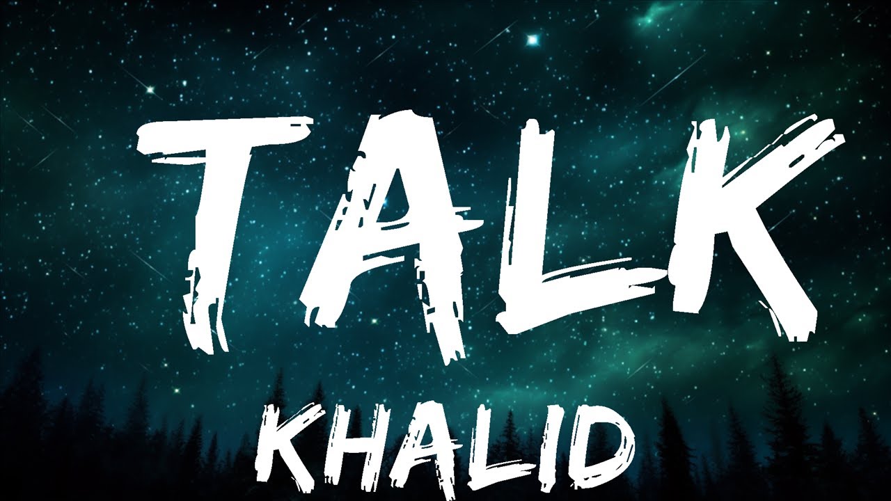 Khalid - Talk (Lyrics) The World Of Music - YouTube