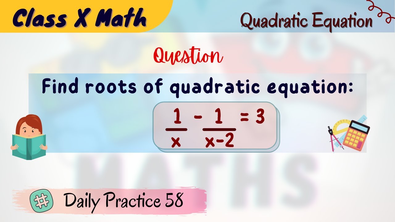 Find roots of quadratic equation 1/x - 1/x-2 = 3 - YouTube