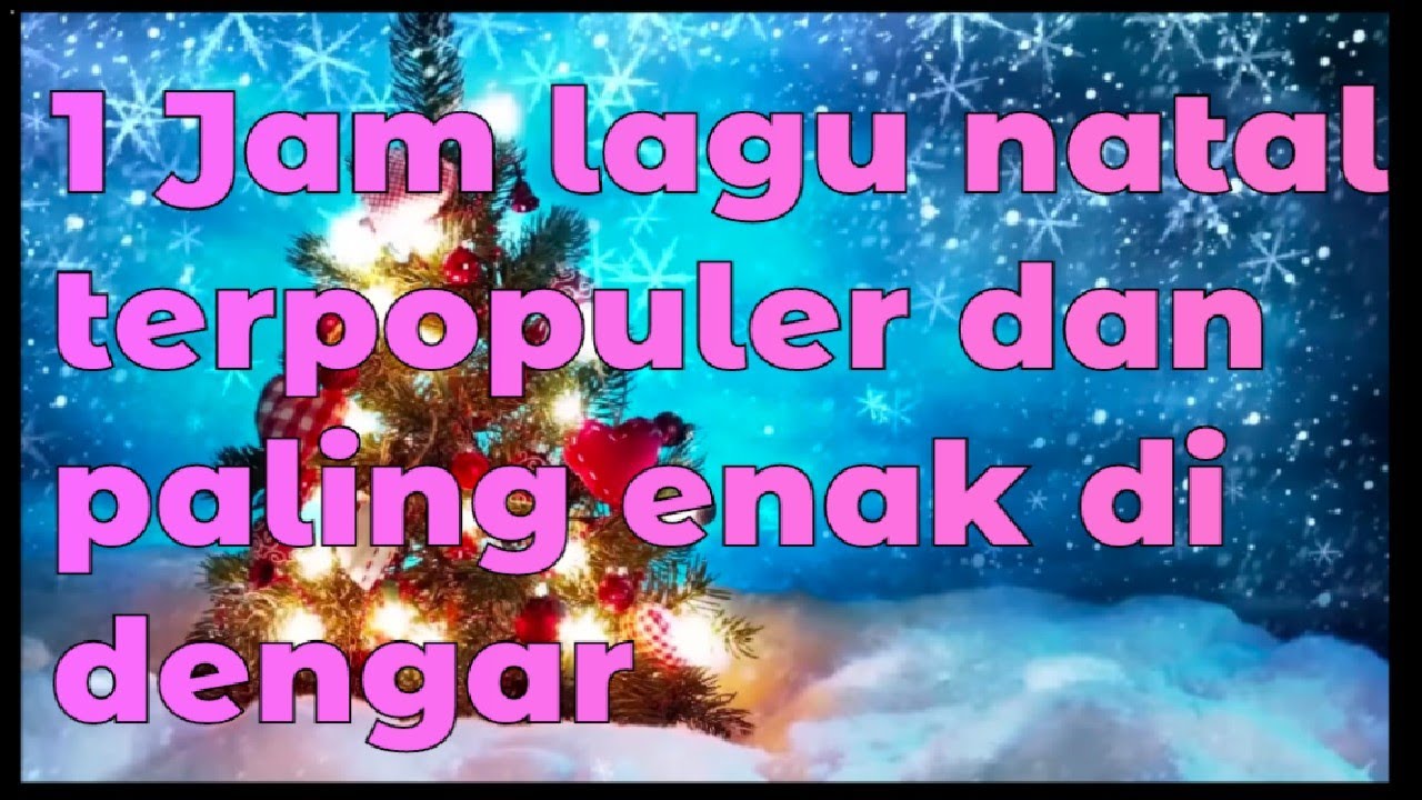 1 JAM LAGU NATAL PALING ENAK DI DENGAN DAN SANGAT TERPOPULER No Iklan ...