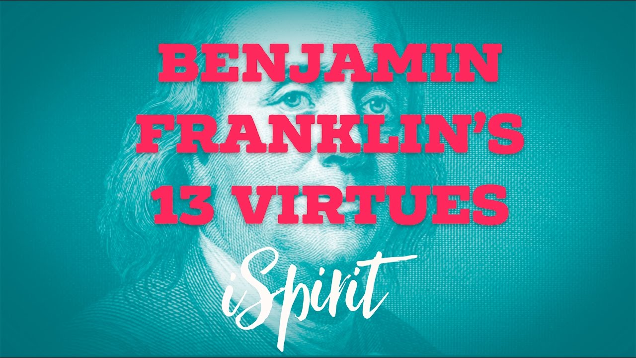 Benjamin Franklin's 13 virtues - YouTube
