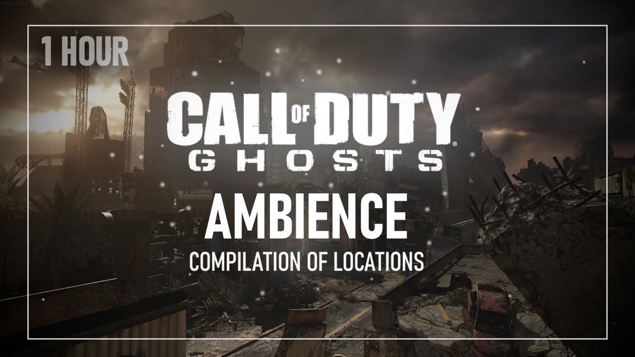 Call of Duty: Ghosts - Ambience [Compilation of Locations] (1 Hour) - YouTube