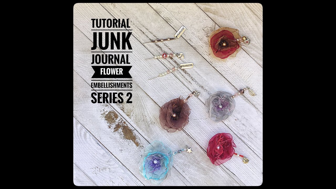 Junk Journal Tutorial: Flower Embellishments, Series 2 - YouTube