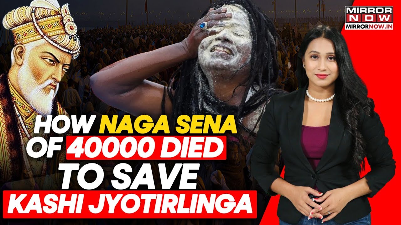Who Are Female Naga Sadhus? How Naga Sena Of 40000 Died To Save Kashi ...