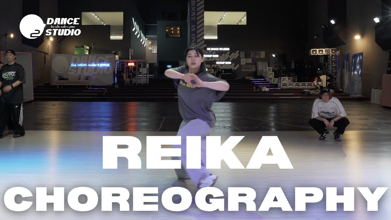 REIKA CHOREOGRAPHY | O2 DANCE STUDIOS - YouTube