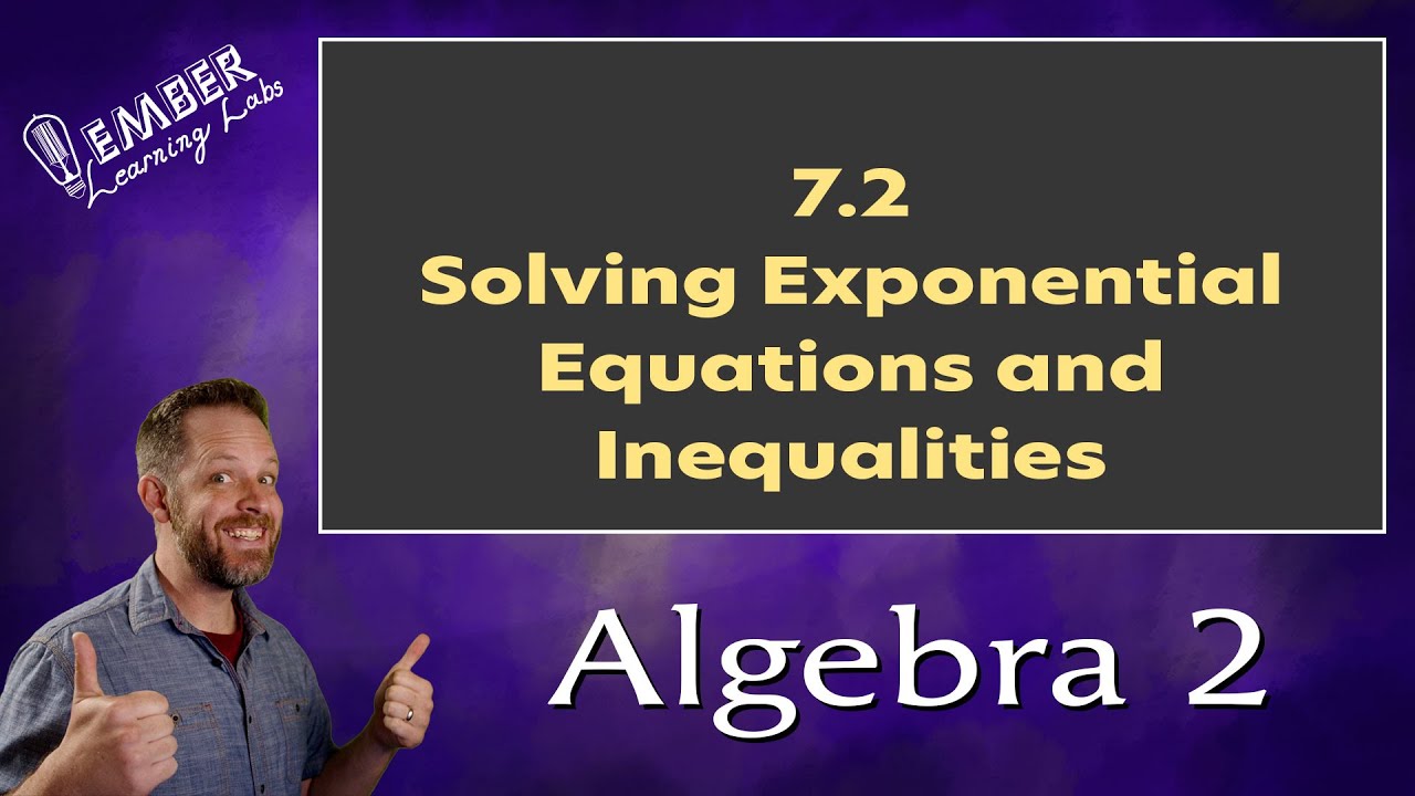 7-2 Solving Exponential Equations and Inequalities | Algebra 2 | Ember ...