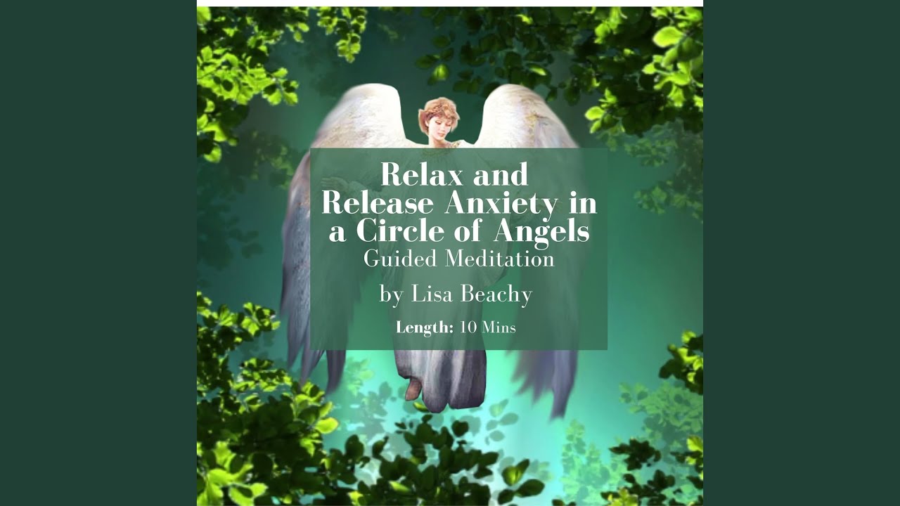Relax and Release Anxiety in a Circle of Angels (Guided Mediation ...