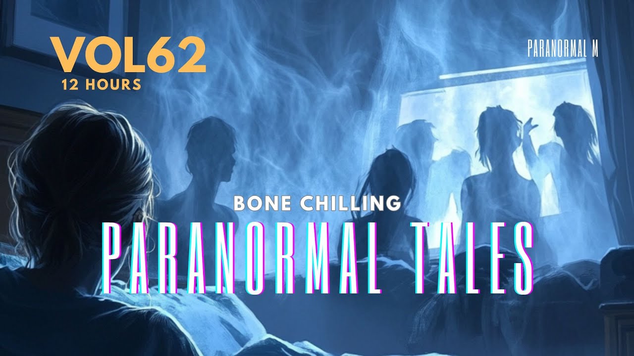 12 Hours of Bone Chilling Paranormal Tales Mega Compilation Vol 62 ...