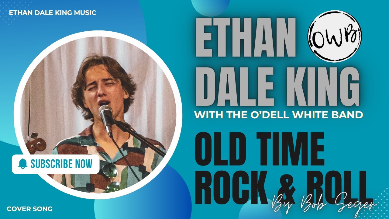 Ethan King Covers "Old Time Rock & Roll" by Bob Seger with the O'Dell ...