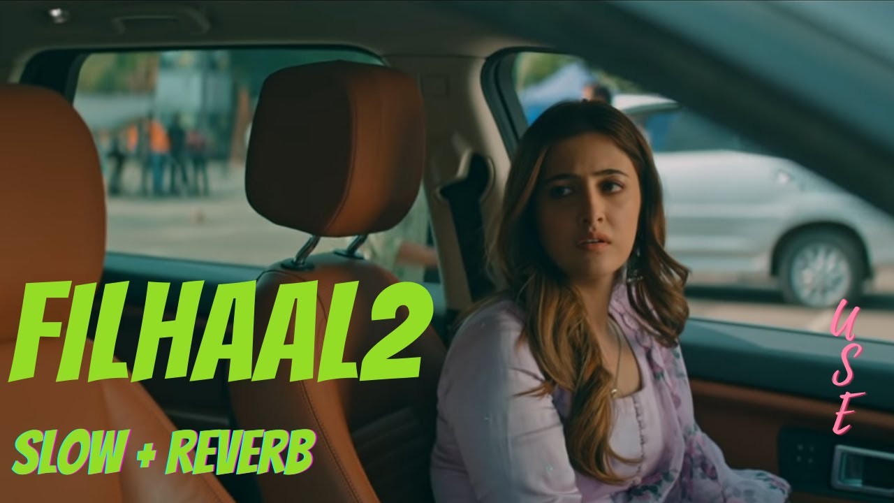 Filhaal 2 | Slow+Reverb (Use Headphones ) | Akshay Kumar | Nupur Sanon ...