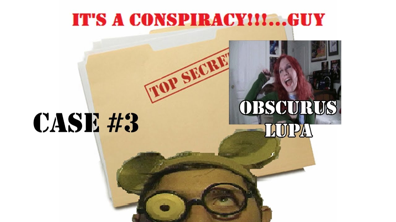 It's a Conspiracy Guy! Case #3: Obscurus Lupa - YouTube