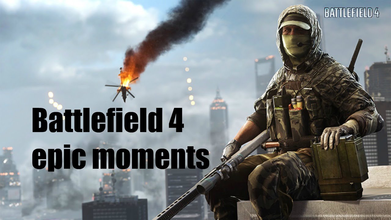 Bf4 Epic Moments Compilation! - YouTube