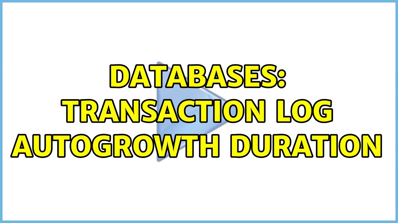 Databases: Transaction log autogrowth duration - YouTube