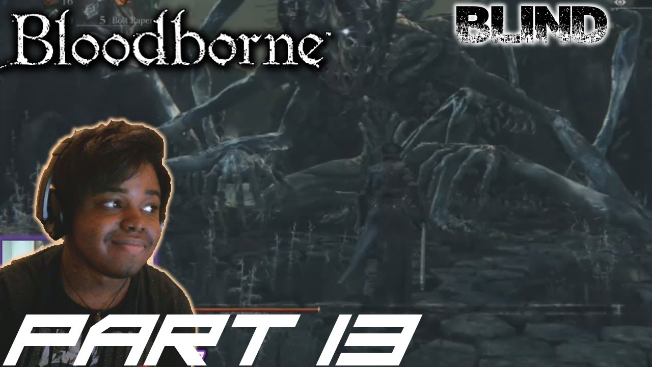 FRENZY RAGE | Bloodborne [BLIND] Walkthrough / Gameplay - Part 13 - YouTube