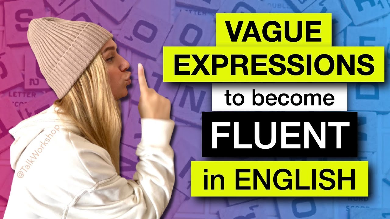 VAGUE EXPRESSIONS to become FLUENT in English - YouTube
