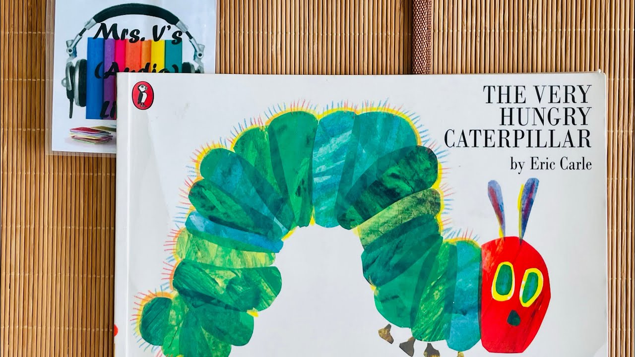 “The Very Hungry Caterpillar” by Eric Carle - YouTube