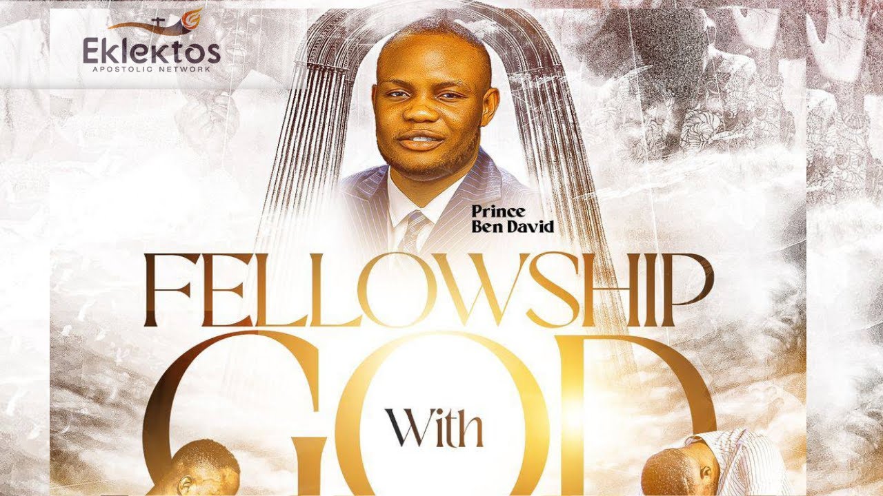 FELLOWSHIP WITH GOD | PRINCE BEN DAVID | SUNDAY SERVICE | 17th November ...