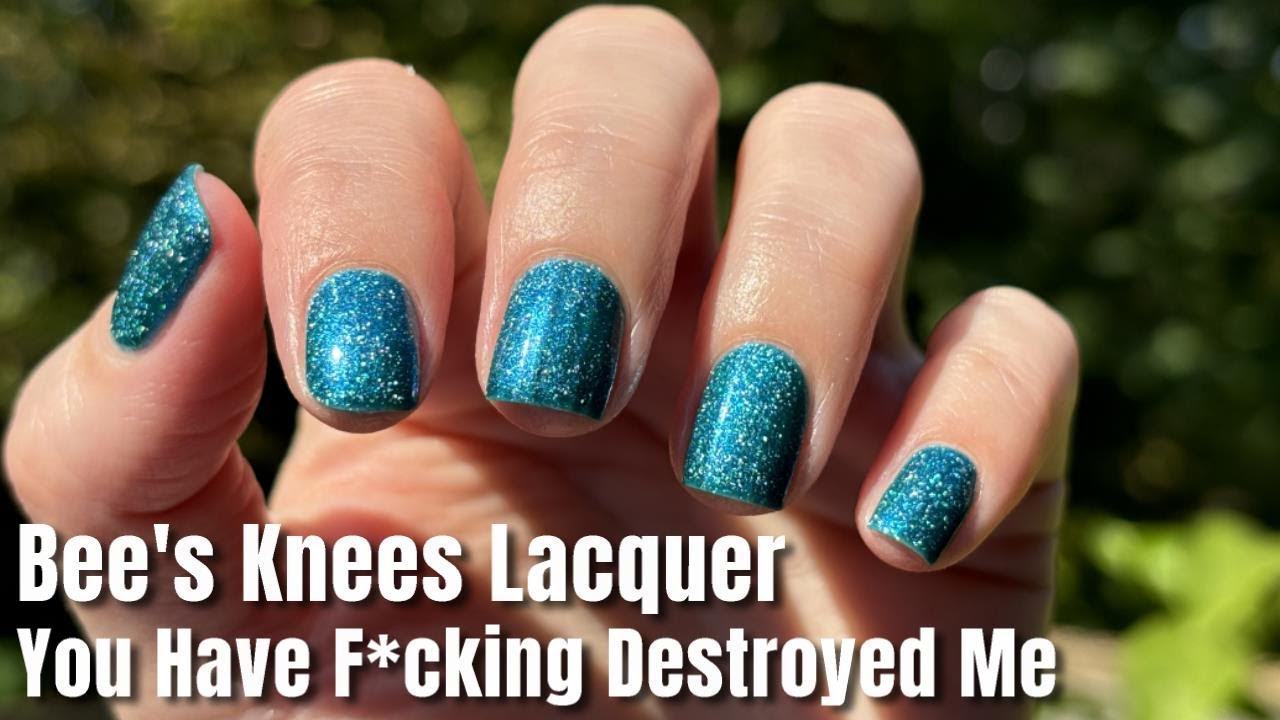 Bee's Knees Lacquer - You Have F*cking Destroyed Me - YouTube