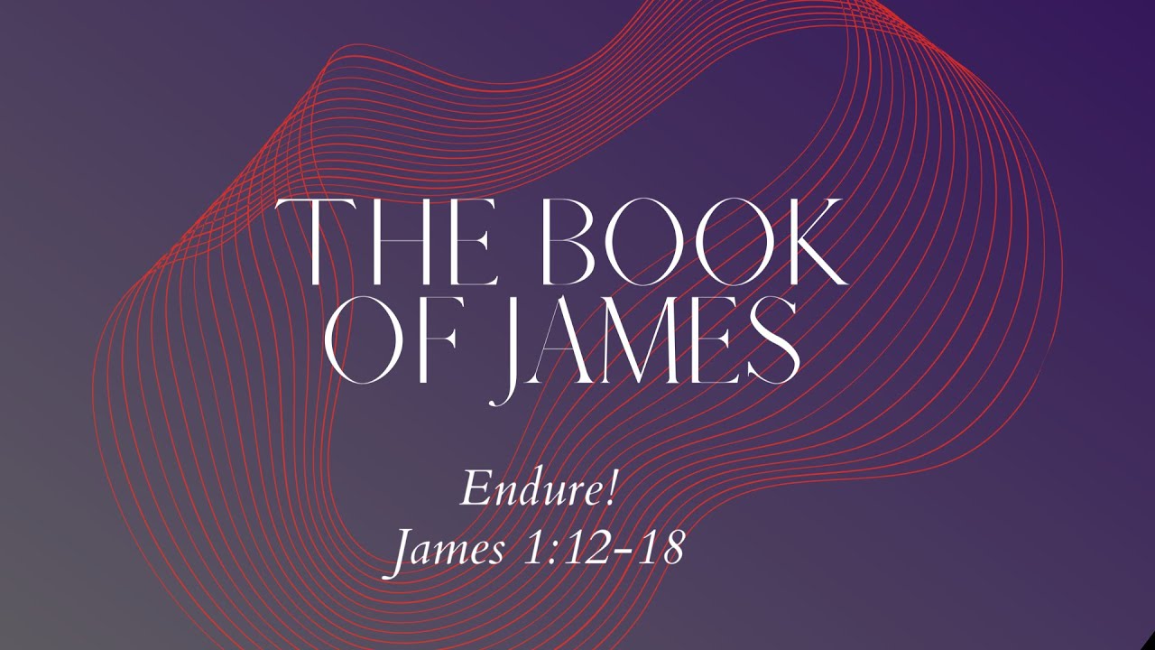 "Endure!" by Pastor Jon Kile from James 1:12-18 - YouTube