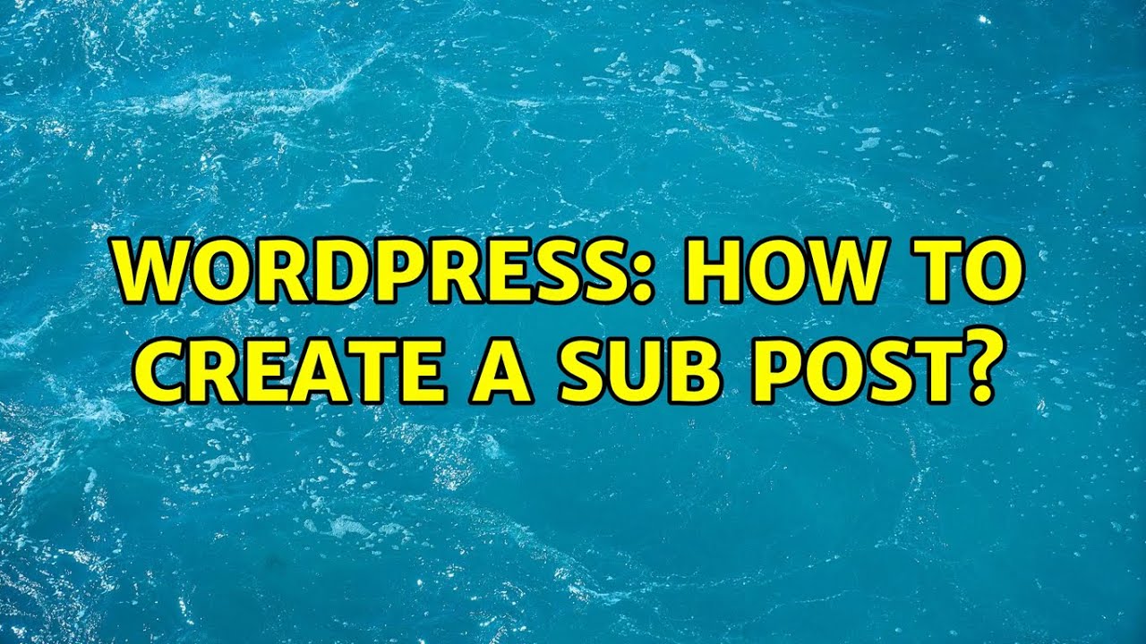 Wordpress How To Create A Sub Post YouTube Wordpress How To Create A Sub Post YouTube