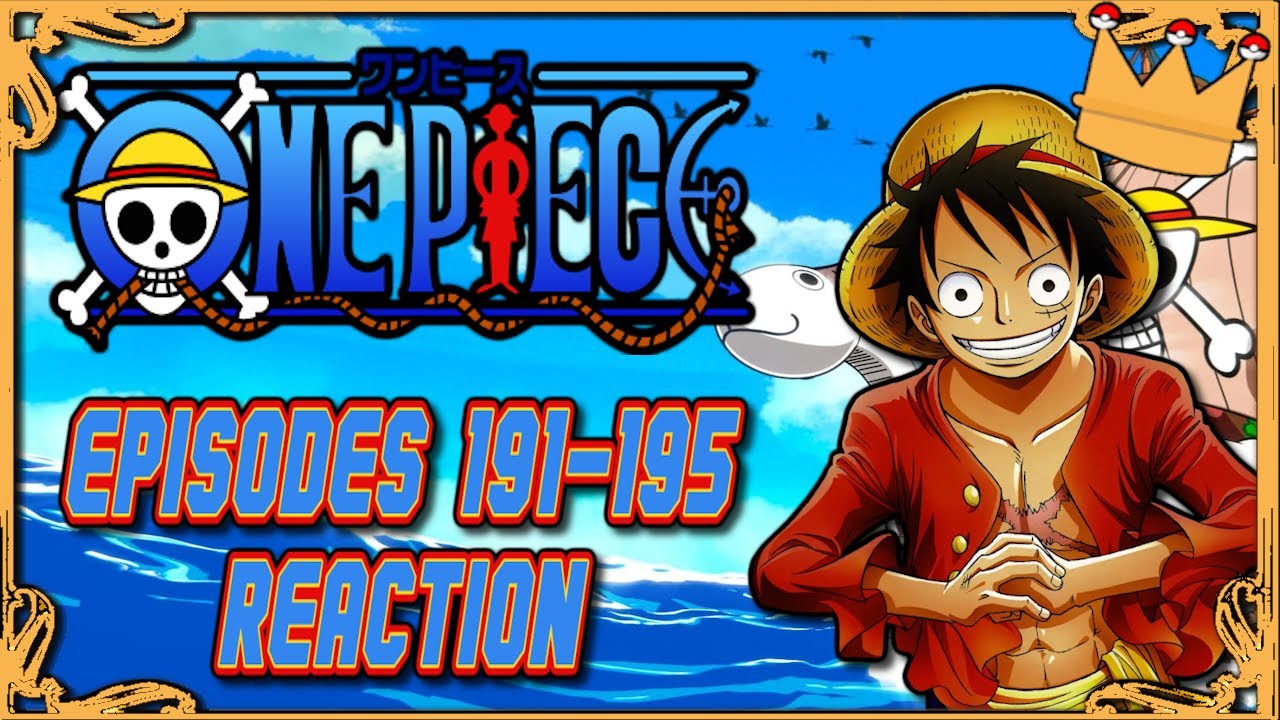 "One Piece" Episodes 191-195 REACTION - YouTube