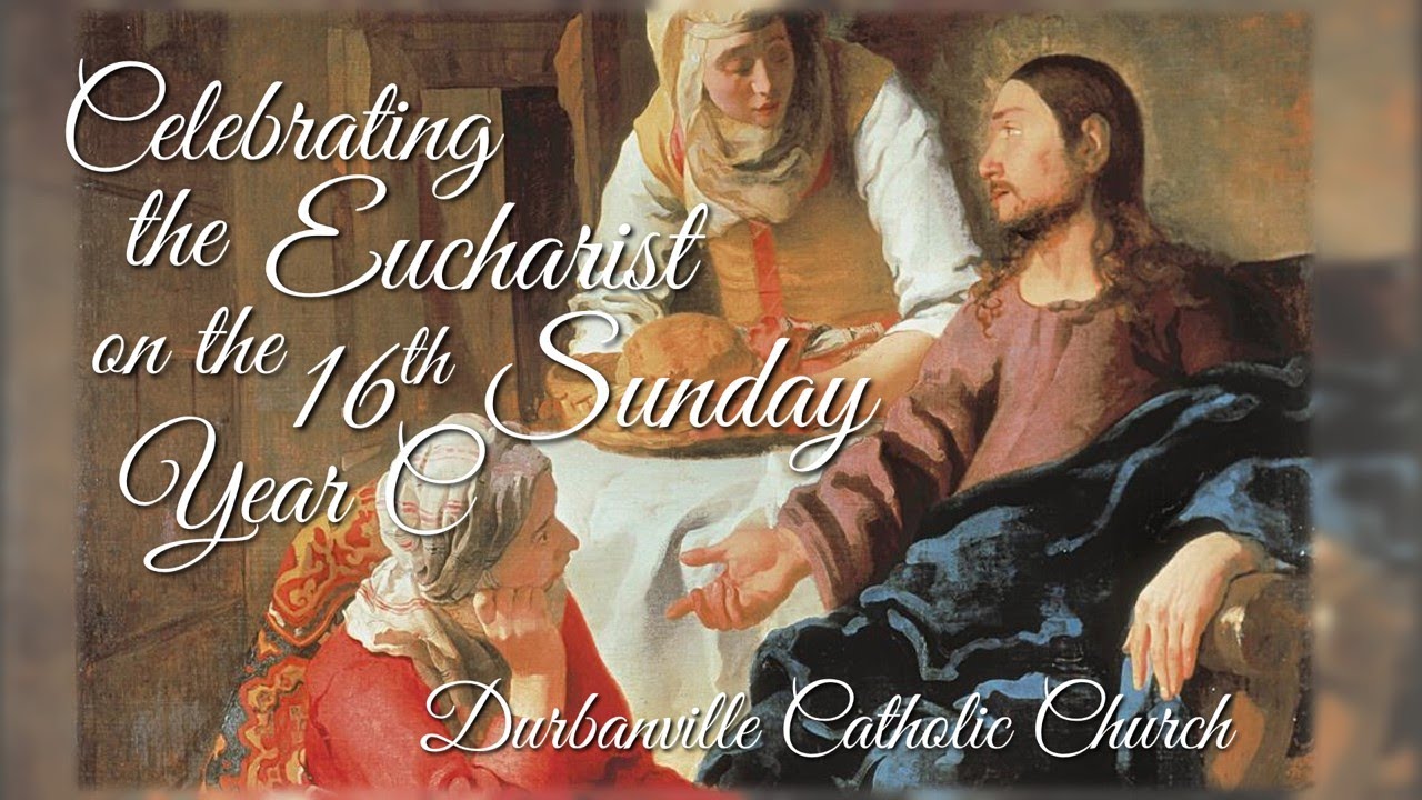 Sunday Mass | 16th Sunday in Ordinary Time - Year C | Catholic Church ...