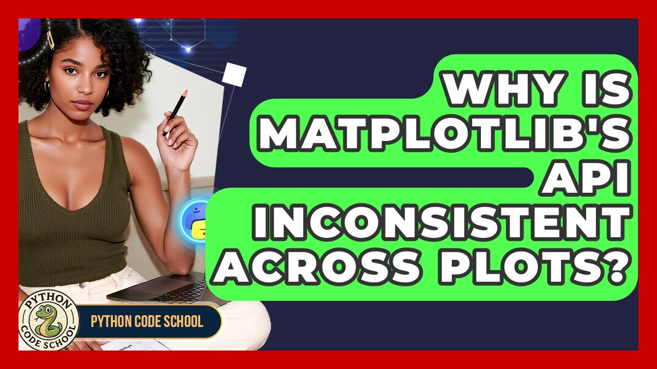 Why Is Matplotlib's API Inconsistent Across Plots? - Python Code School ...