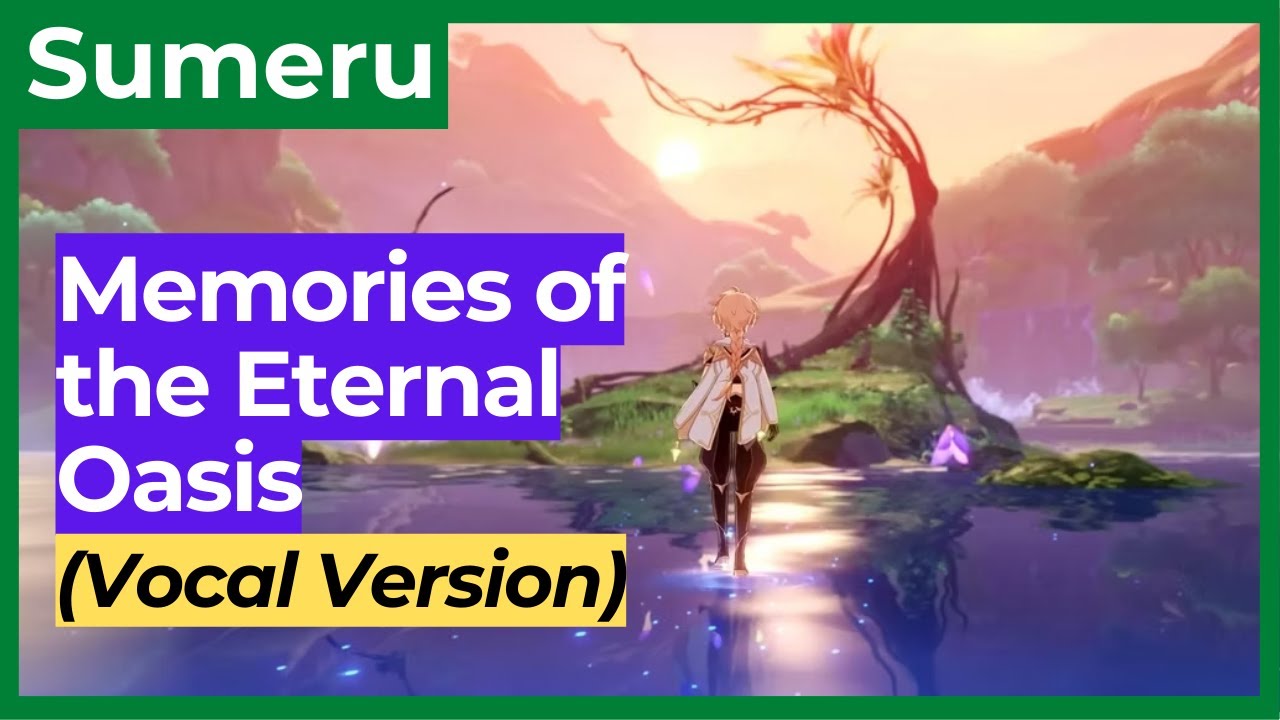 Genshin Impact Sumeru OST, Memories of the Eternal Oasis VOCAL 原神 ...