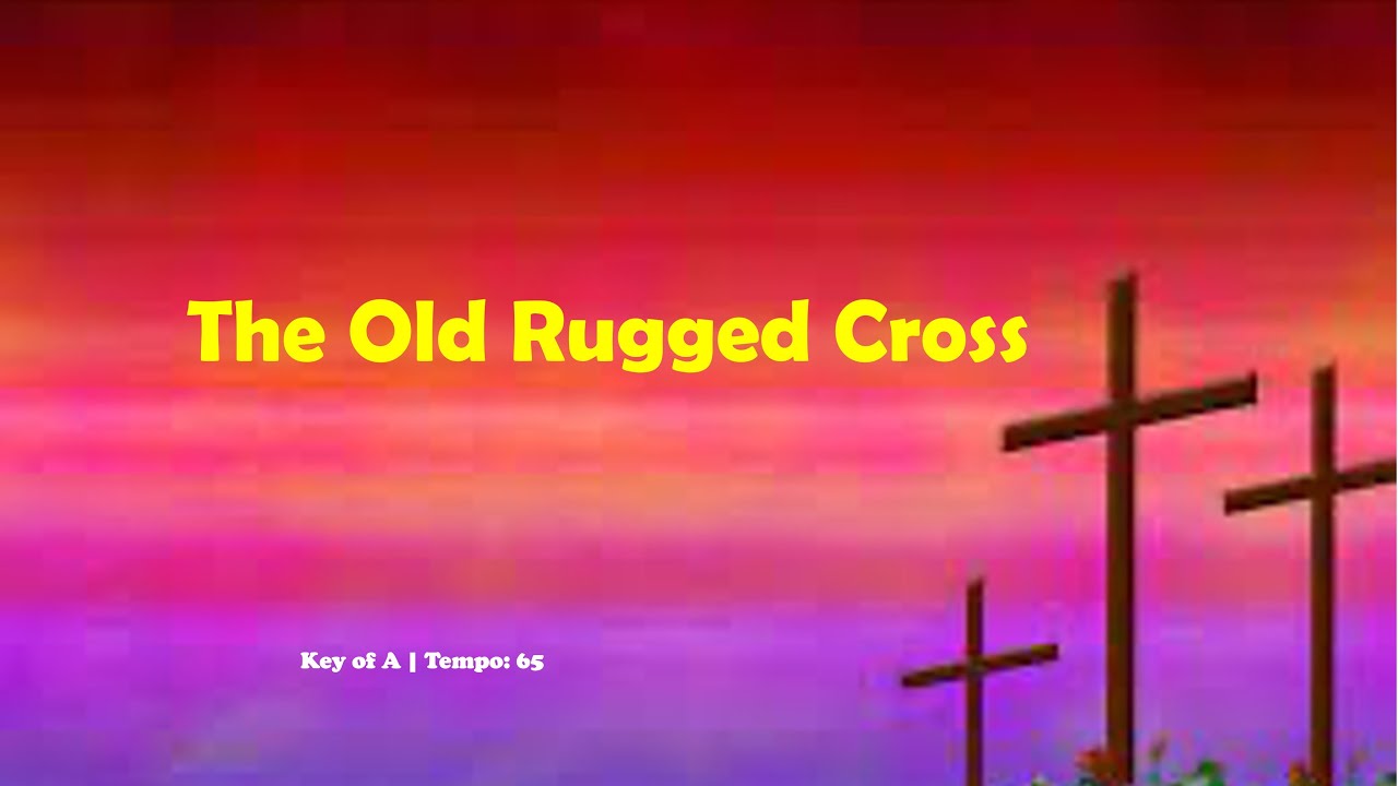 The Old Rugged Cross, Full Arrangement with LYRICS and SCORE, Key of A ...