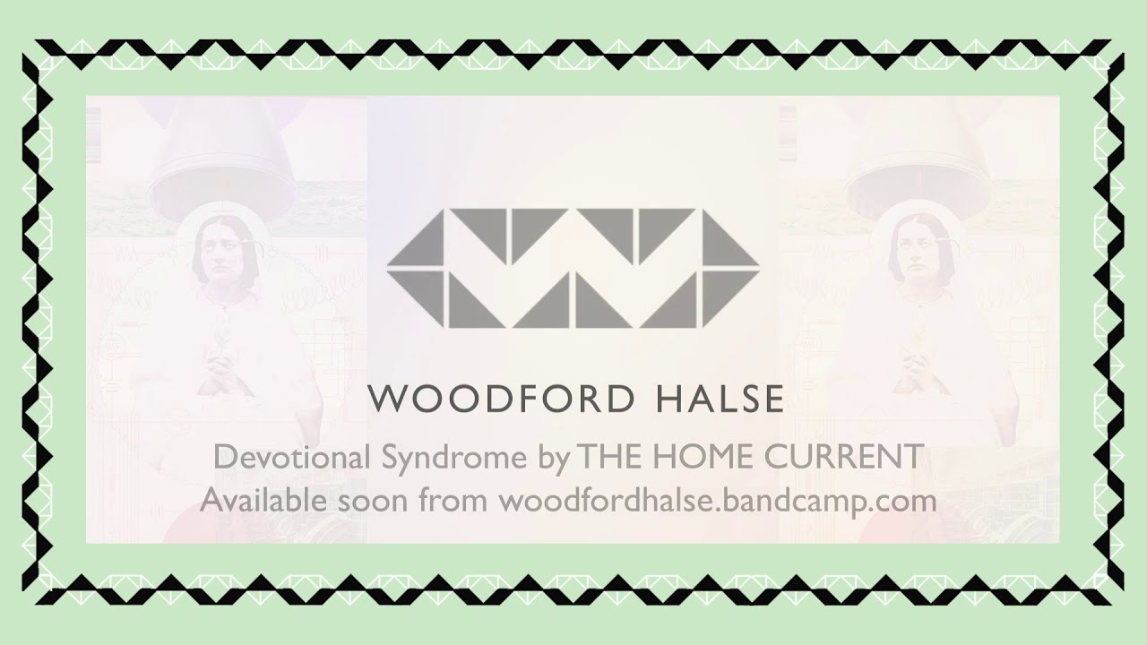 Woodford Halse presents Devotional Syndrome by The Home Current - YouTube