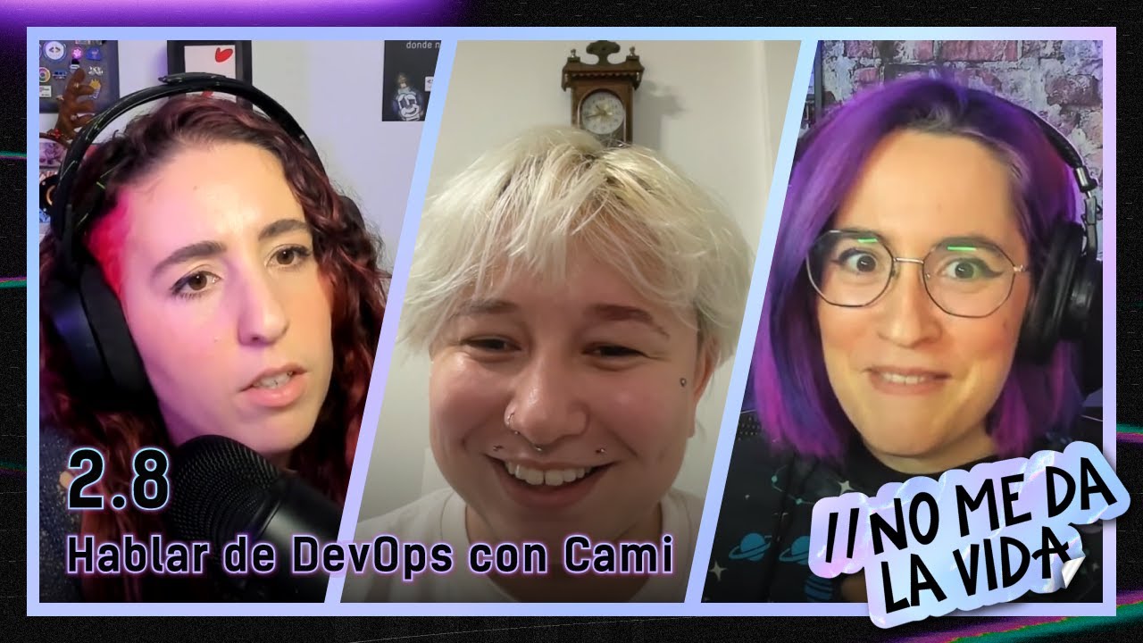 2.8 - No me da la vida para hablar de DevOps con Cami Martins - YouTube