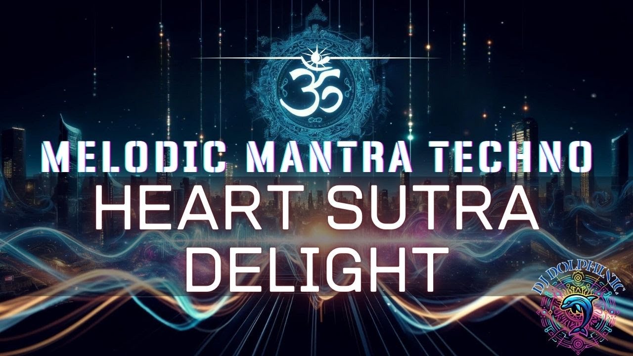 Heart Sutra Delight: Mesmerizing Melodic Techno with Mantra Chanting by ...