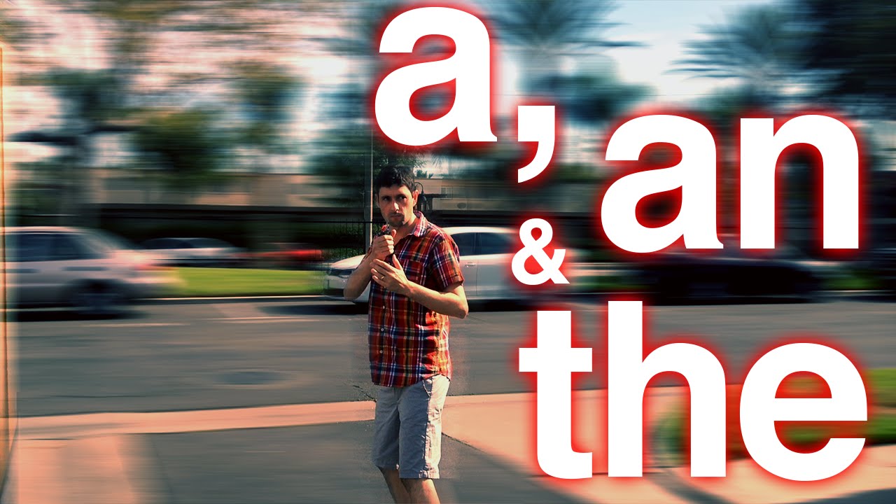 A, An and The – What are the differences? (how to speak better English ...
