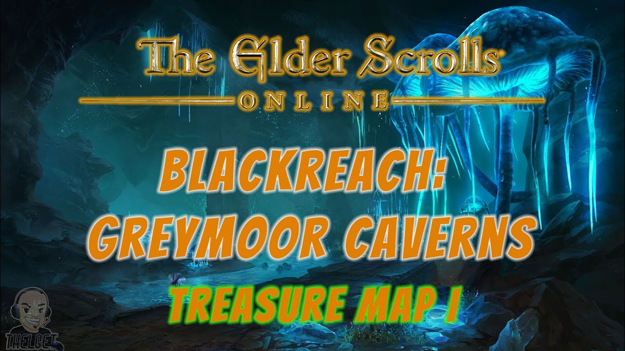 Eso Blackreach Greymoor Caverns Treasure Map 1 Elder Scrolls Online Youtube