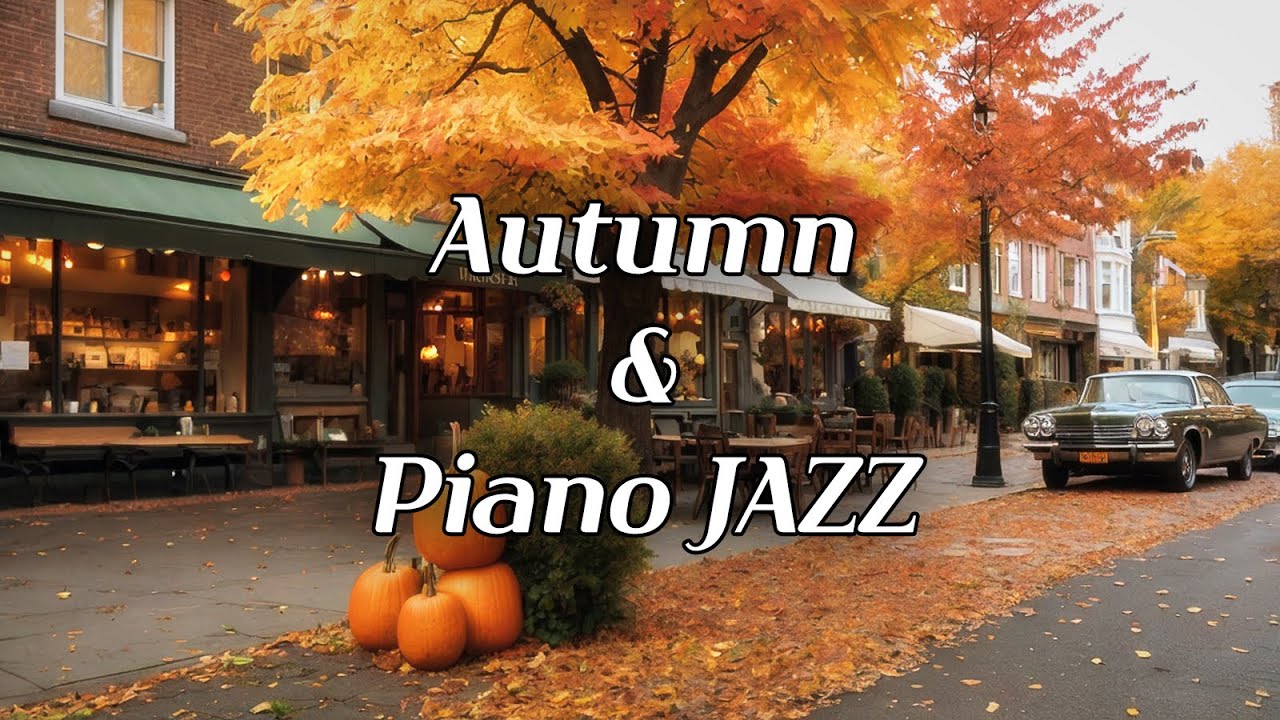 [Autumn Jazz Vibes] 🍁 Cozy Coffee Shop Ambience & Smooth Piano Jazz for ...