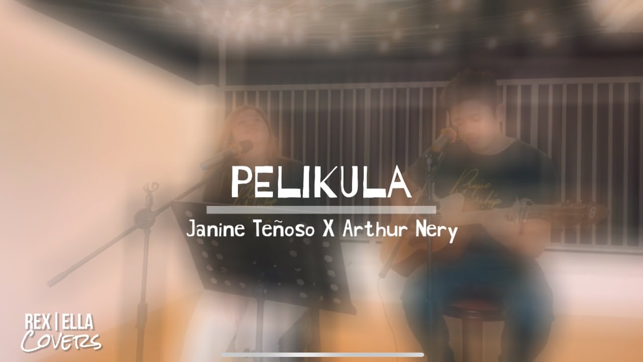 Pelikula by Janine Teñoso ft. Arthur Nery (Cover) | Rex&Ella - YouTube