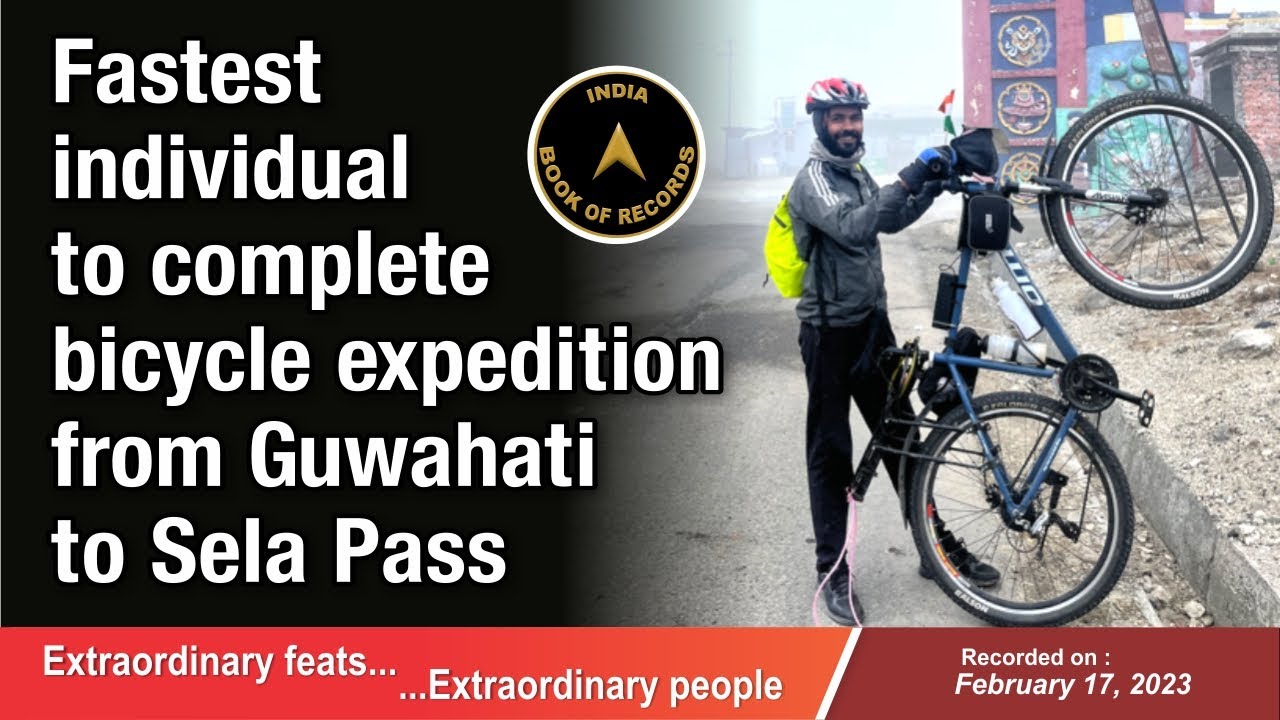 Fastest individual to complete bicycle expedition from Guwahati to Sela ...