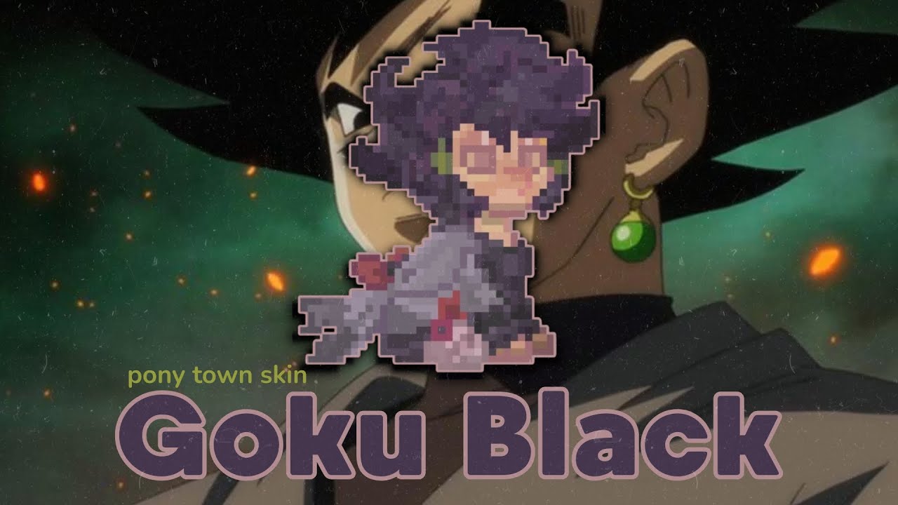 🕸️) Goku Black DRAGON BALL : [ pony town skin ] - YouTube