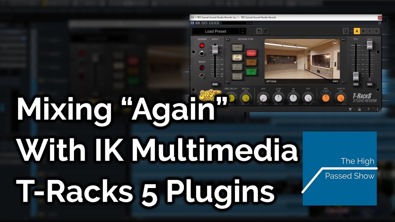 Mixing "Again" With IK Multimedia T-Racks 5 (TR5) Plugins - The High Passed Show - YouTube