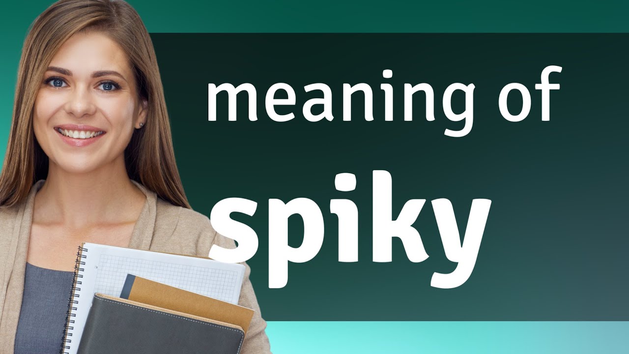 Spiky — what is SPIKY meaning - YouTube