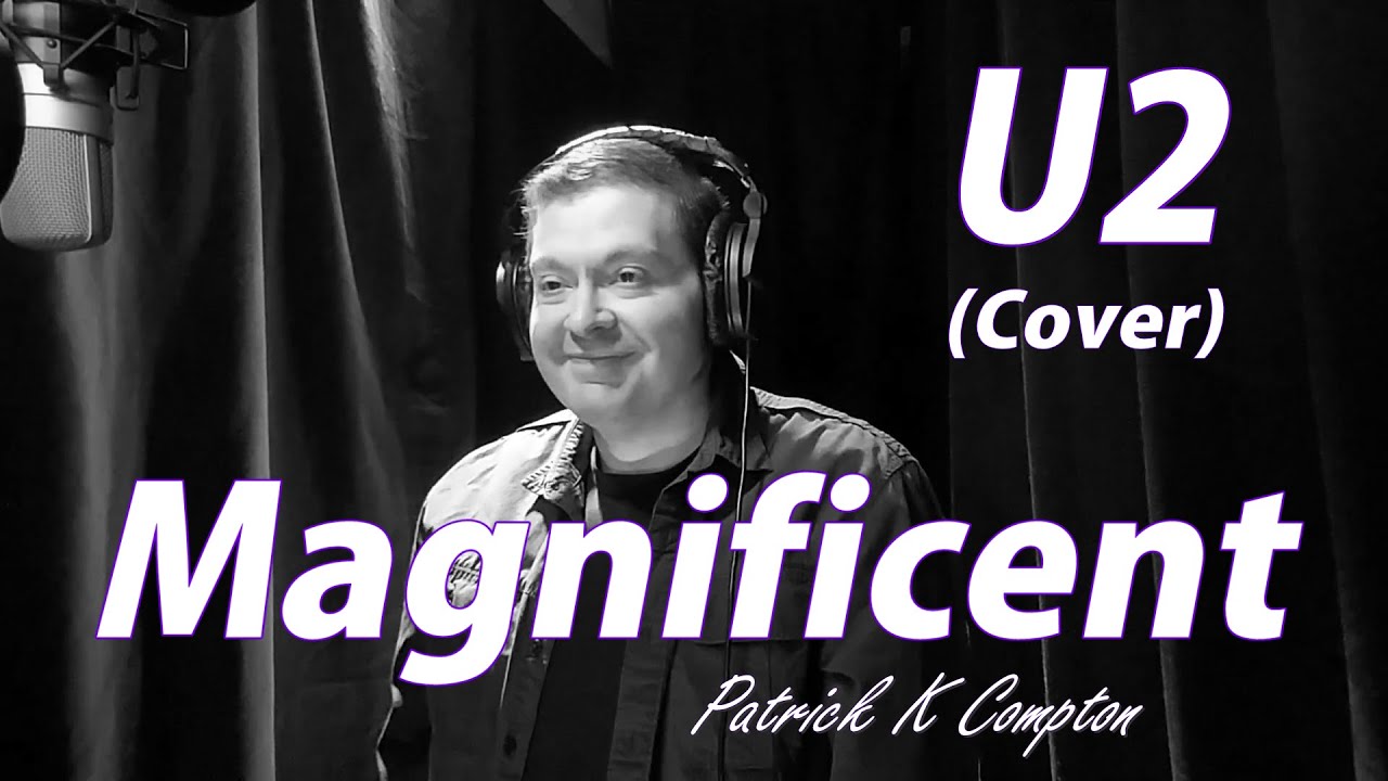 U2 – Magnificent (Cover) – Patrick K Compton - YouTube Music