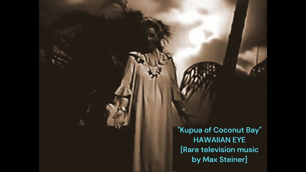 "Kupua of Coconut Bay" [HAWAIIAN EYE] Max Steiner - YouTube