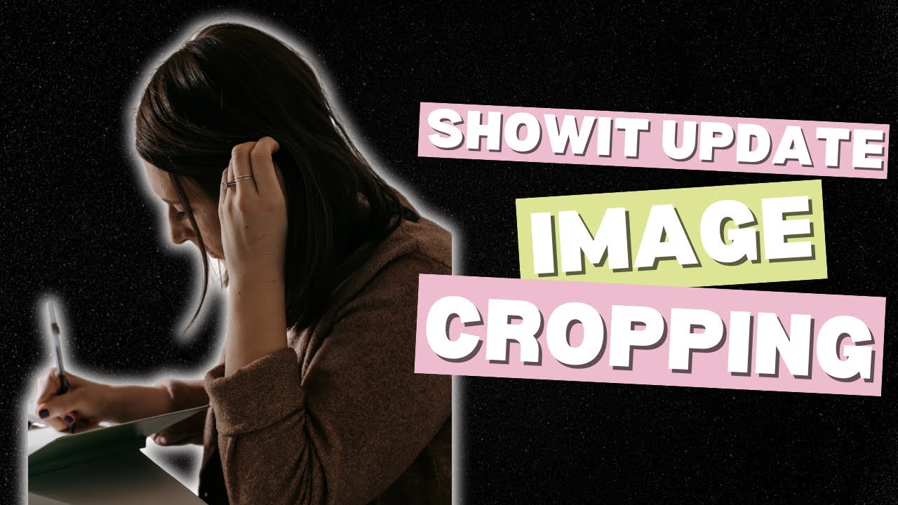 SHOWIT UPDATE: How to Crop & Edit Images (New Image Editing Tutorial ...