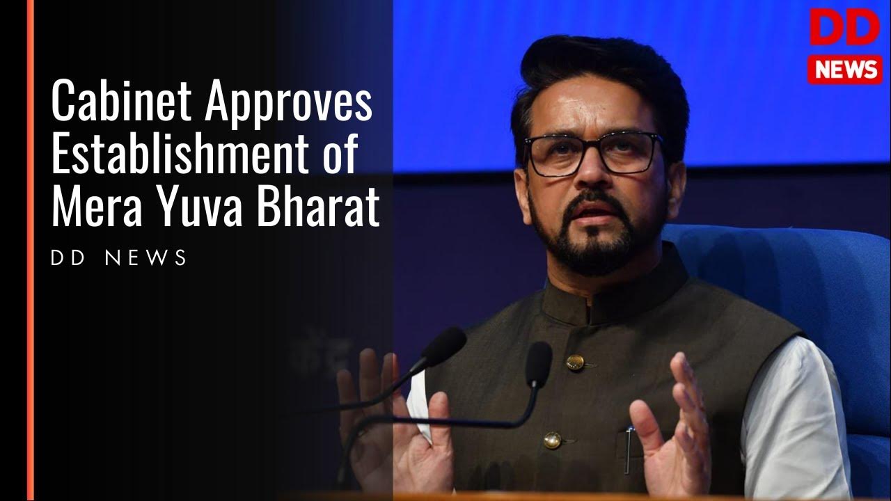Cabinet Approves Establishment of Mera Yuva Bharat (MY Bharat) - YouTube