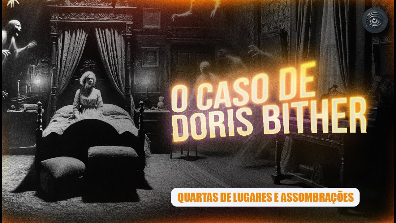 O CASO DO POLTERGEIST DE DORIS BITHER | QUARTAS DE MISTÉRIOS - YouTube